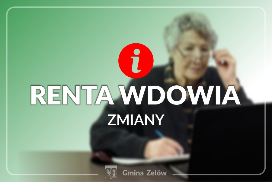 Renta wdowia – od 1 lipca 2025 r. nowe przepisy – Gmina Zelów
